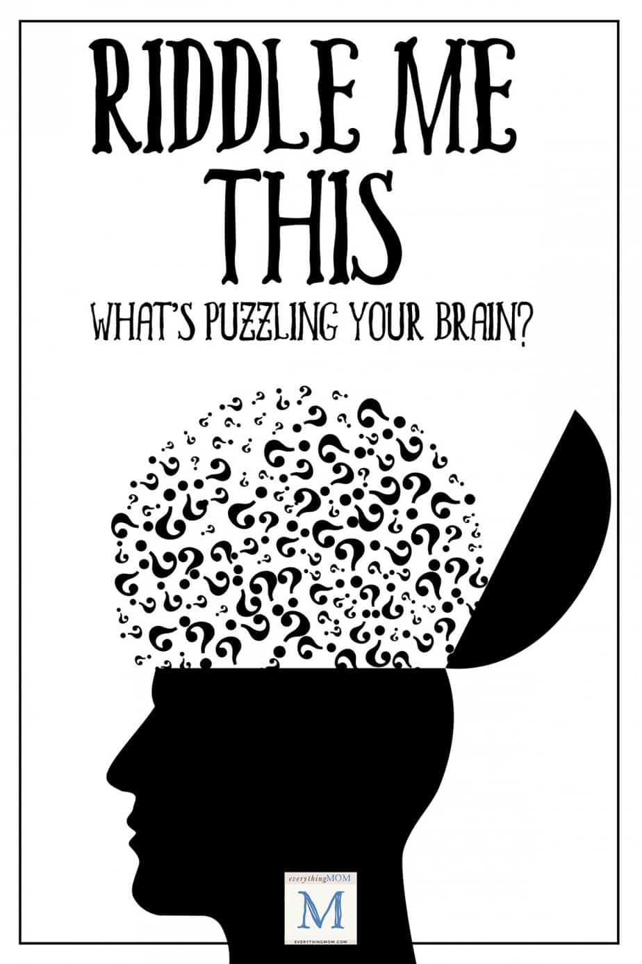 Riddle Me This: What’s Puzzling Your Brain? | EverythingMom