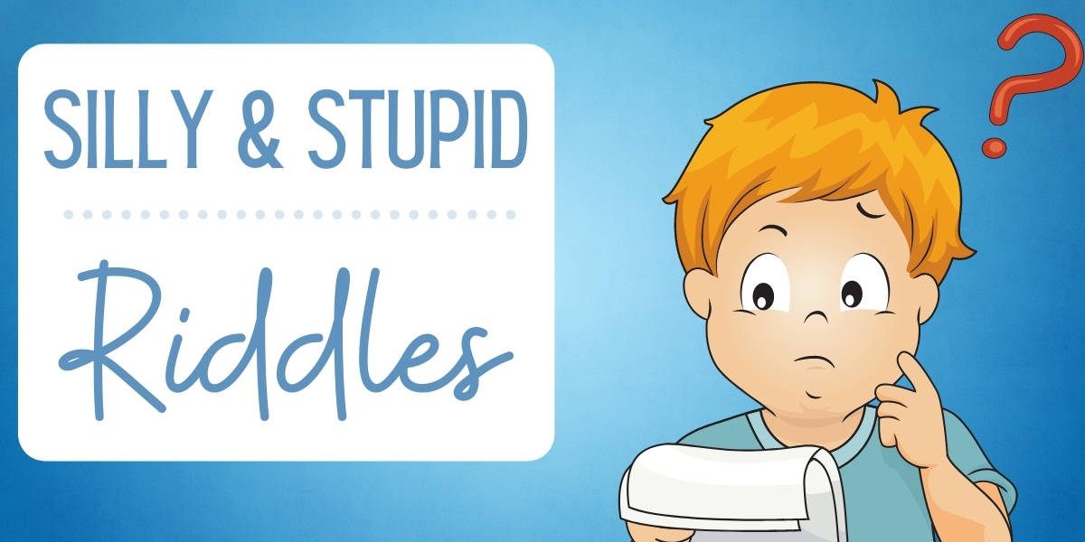 84+ Silly & Stupid But Funny Riddles With Solutions - EverythingMom