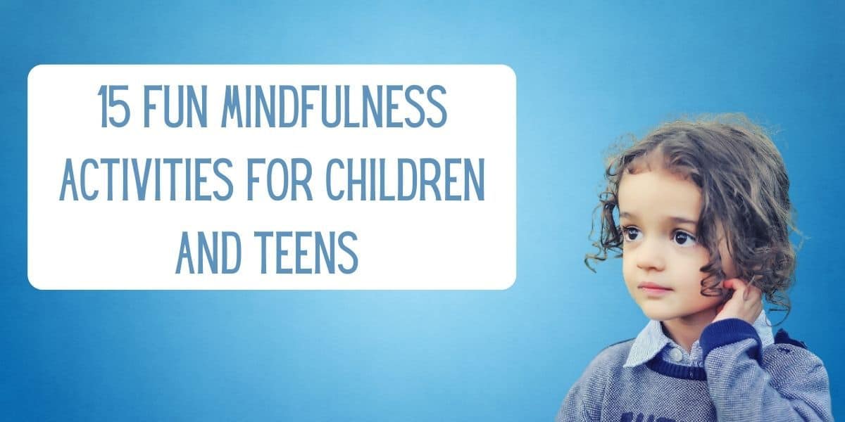 15 Fun Mindfulness Activities for Children and Teens - EverythingMom