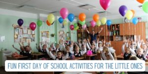 15 Fun First Day of School Activities for the Little Ones – EverythingMom