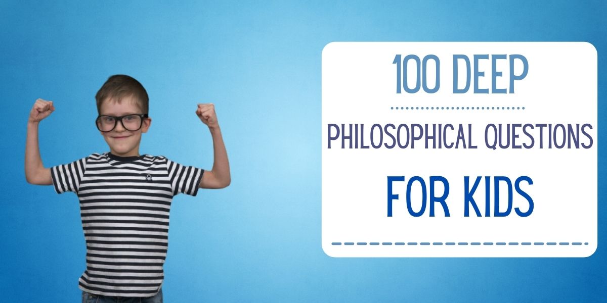 100 Deep Philosophical Questions for Kids - EverythingMom 100 Deep Philosophical Questions for Kids - EverythingMom