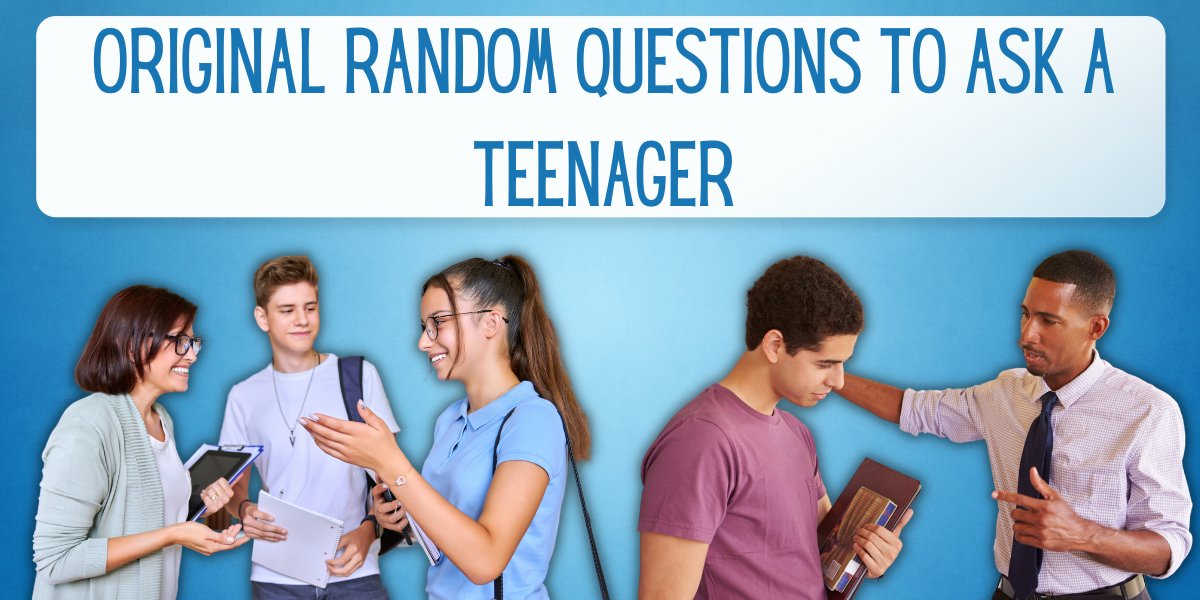 119+ Original Random Questions to Ask a Teenager - EverythingMom