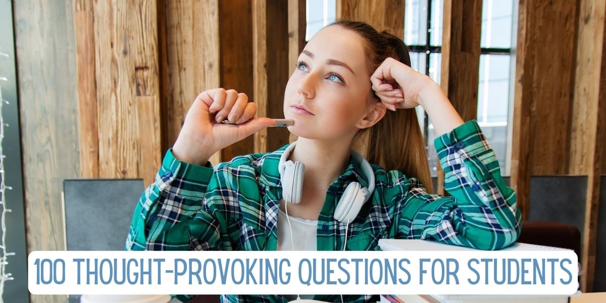 100 Thought-Provoking Questions for Students - EverythingMom 100 Thought-Provoking Questions for Students - EverythingMom