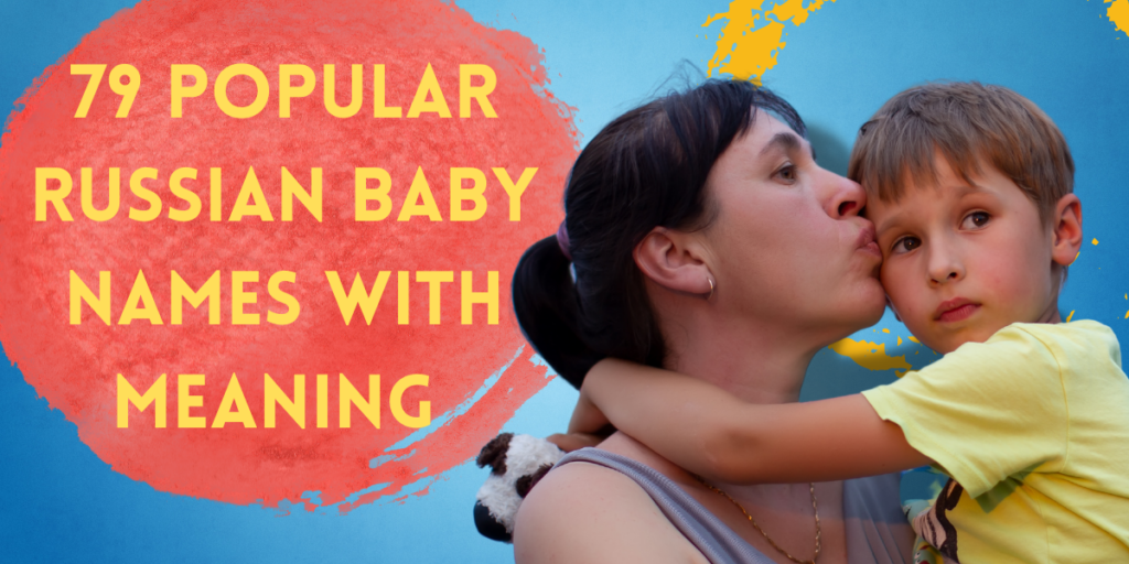 79 Popular Russian Baby Names With Meaning - EverythingMom
