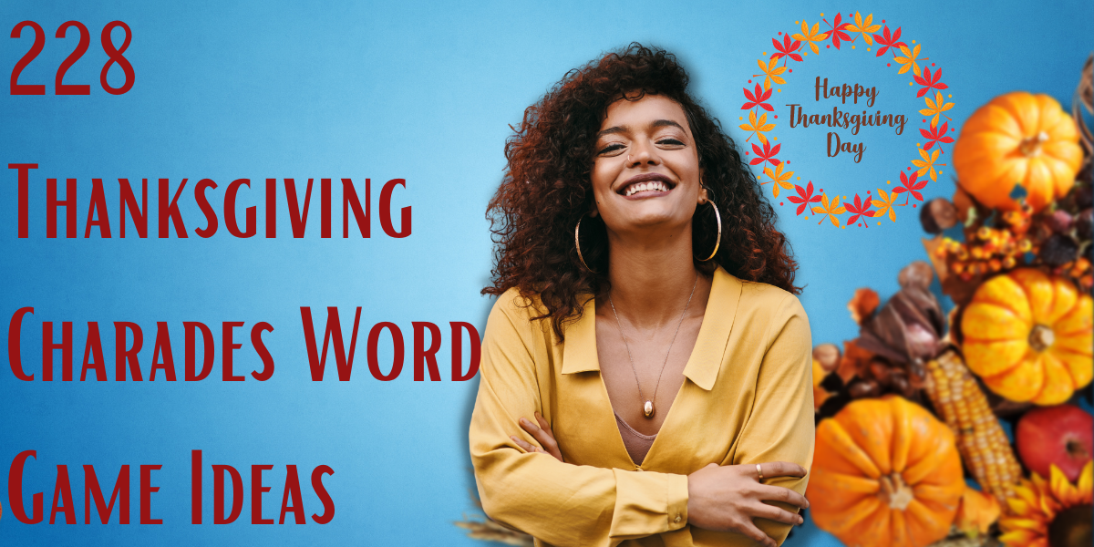 228 Thanksgiving Charades Word Game Ideas - EverythingMom