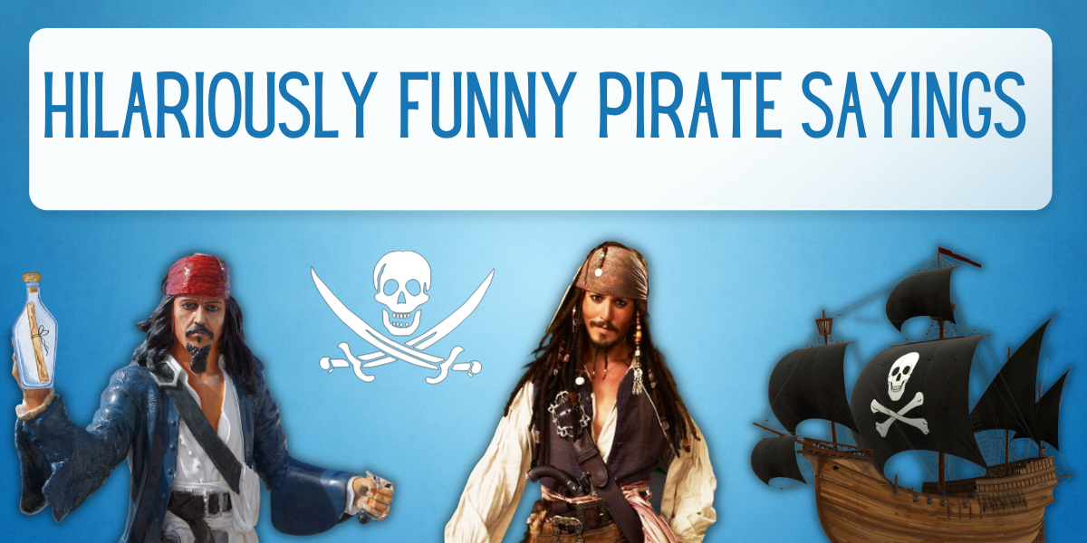 270 Hilariously Funny Pirate Sayings - EverythingMom