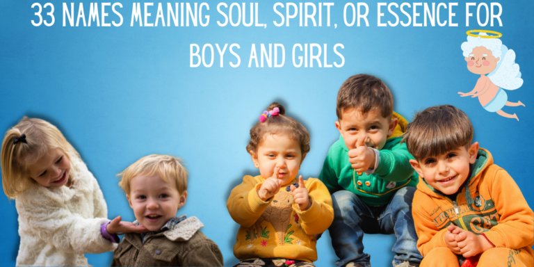 83 Names Meaning Soul, Spirit, or Essence for Boys and Girls ...
