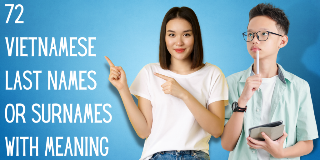 96 Vietnamese Last Names or Surnames With Meaning - EverythingMom