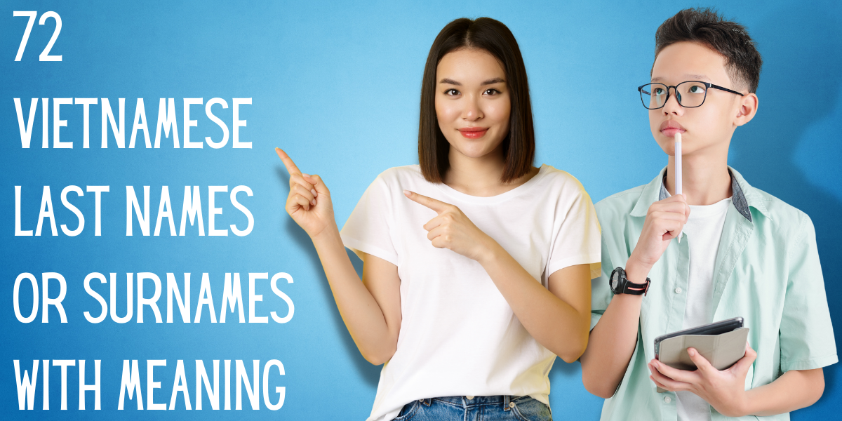 96 Vietnamese Last Names Or Surnames With Meaning EverythingMom 96 Vietnamese Last Names Or Surnames With Meaning EverythingMom