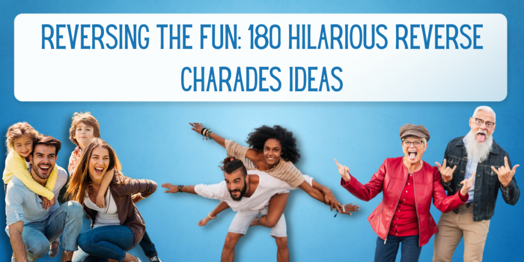 Reversing The Fun: 180 Hilarious Reverse Charades Ideas – EverythingMom