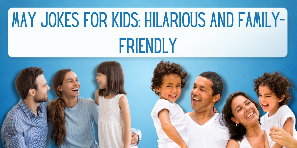 107 May Jokes for Kids: Hilarious and Family-Friendly - EverythingMom 107 May Jokes for Kids: Hilarious and Family-Friendly - EverythingMom