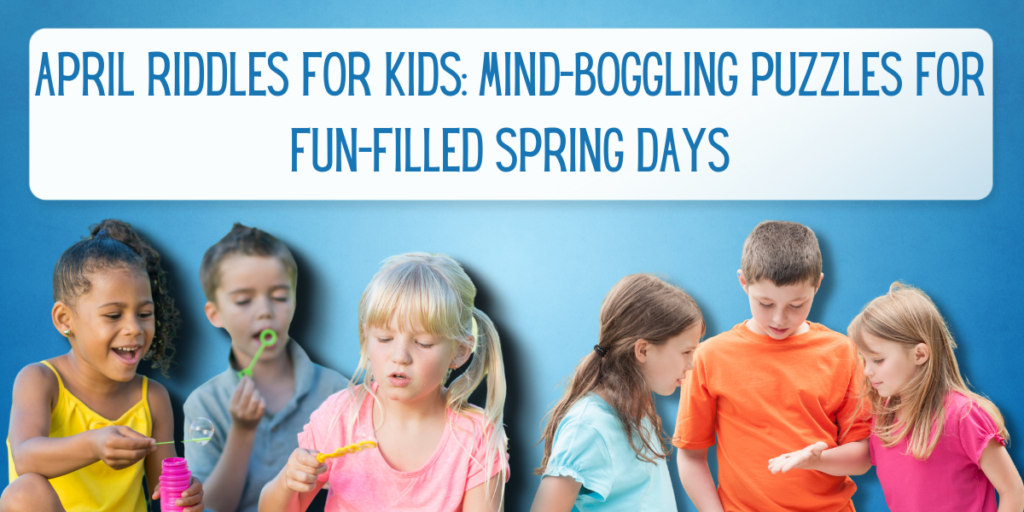 100+ Funny April Riddles for Kids!