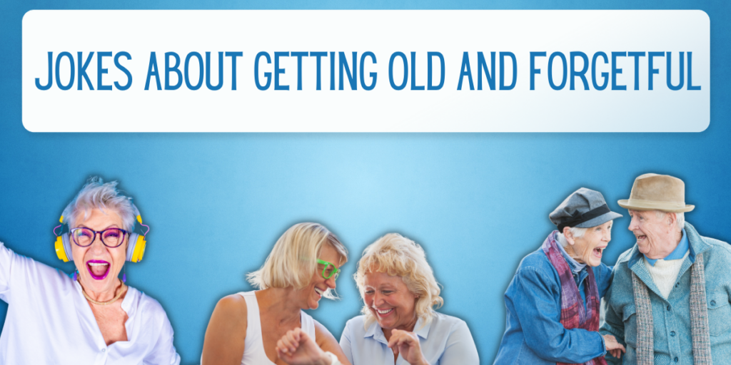 142 Jokes About Getting Old and Forgetful - EverythingMom