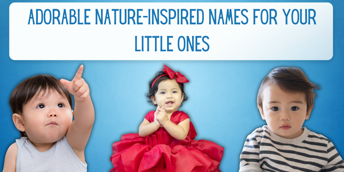 37 Adorable Nature-Inspired Names for Your Little Ones - EverythingMom