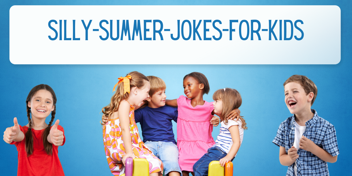 80 Silly Summer Jokes For Kids - EverythingMom