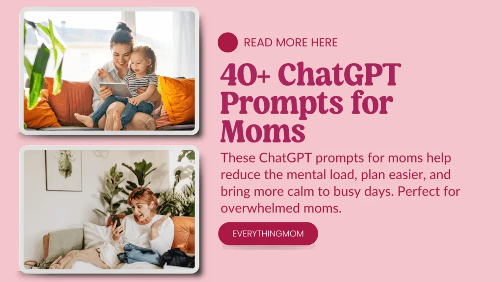 40+ ChatGPT Prompts for Moms - Effective and Helpful!
